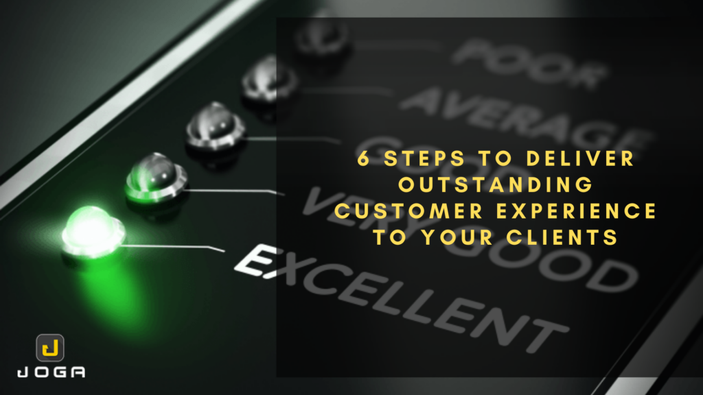 6 Steps to deliver Outstanding Customer Experience to your Clients ...